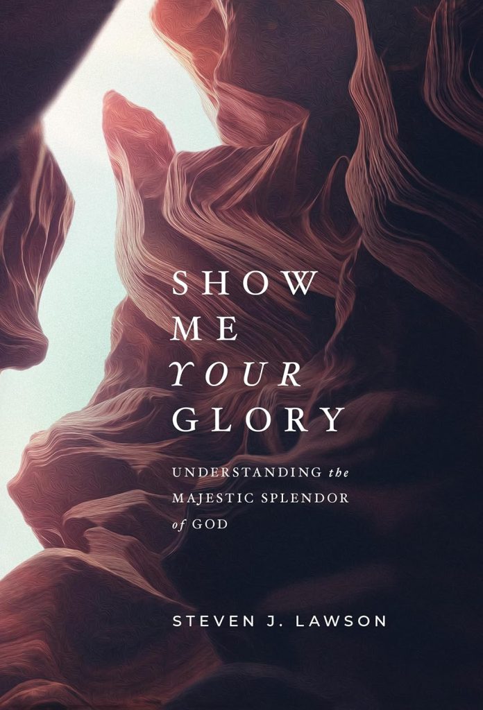 Show Me Your Glory: Understanding the Majestic Splendor of God – Bible ...